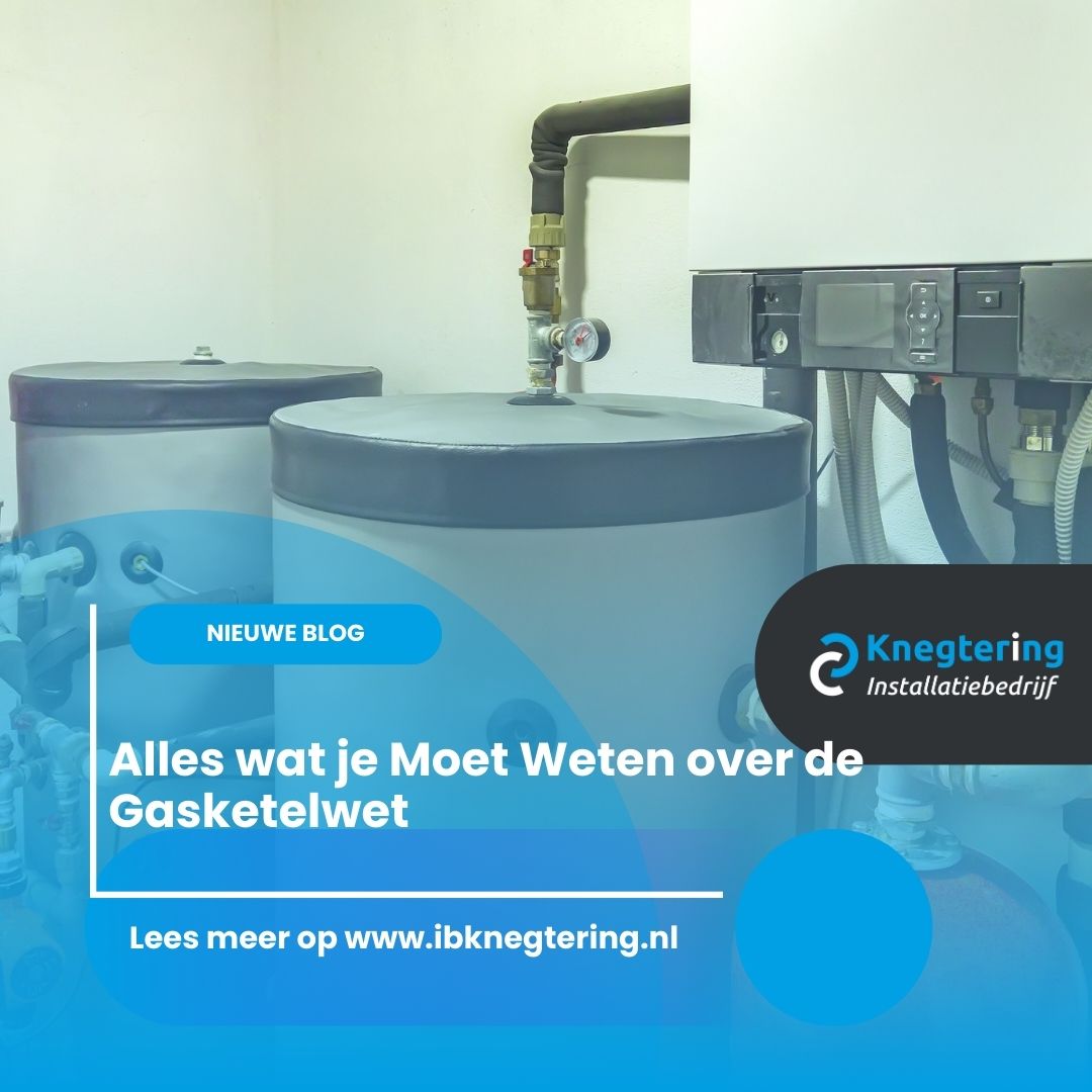 Alles wat je moet weten over de Gasketelwet - Installatie bedrijf ...